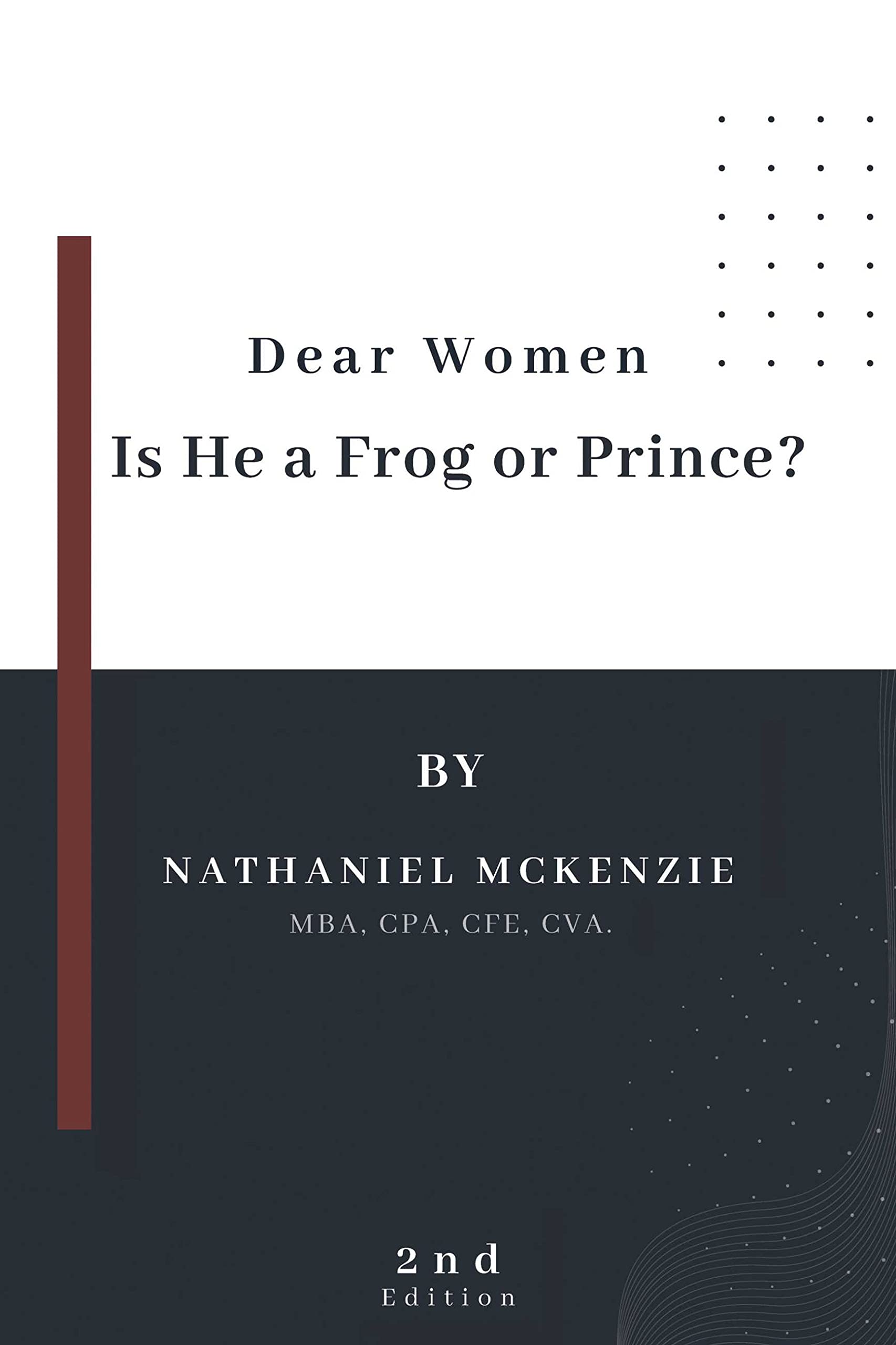 Dear Women: Is He a Frog or Prince? by Nathaniel McKenzie | Goodreads