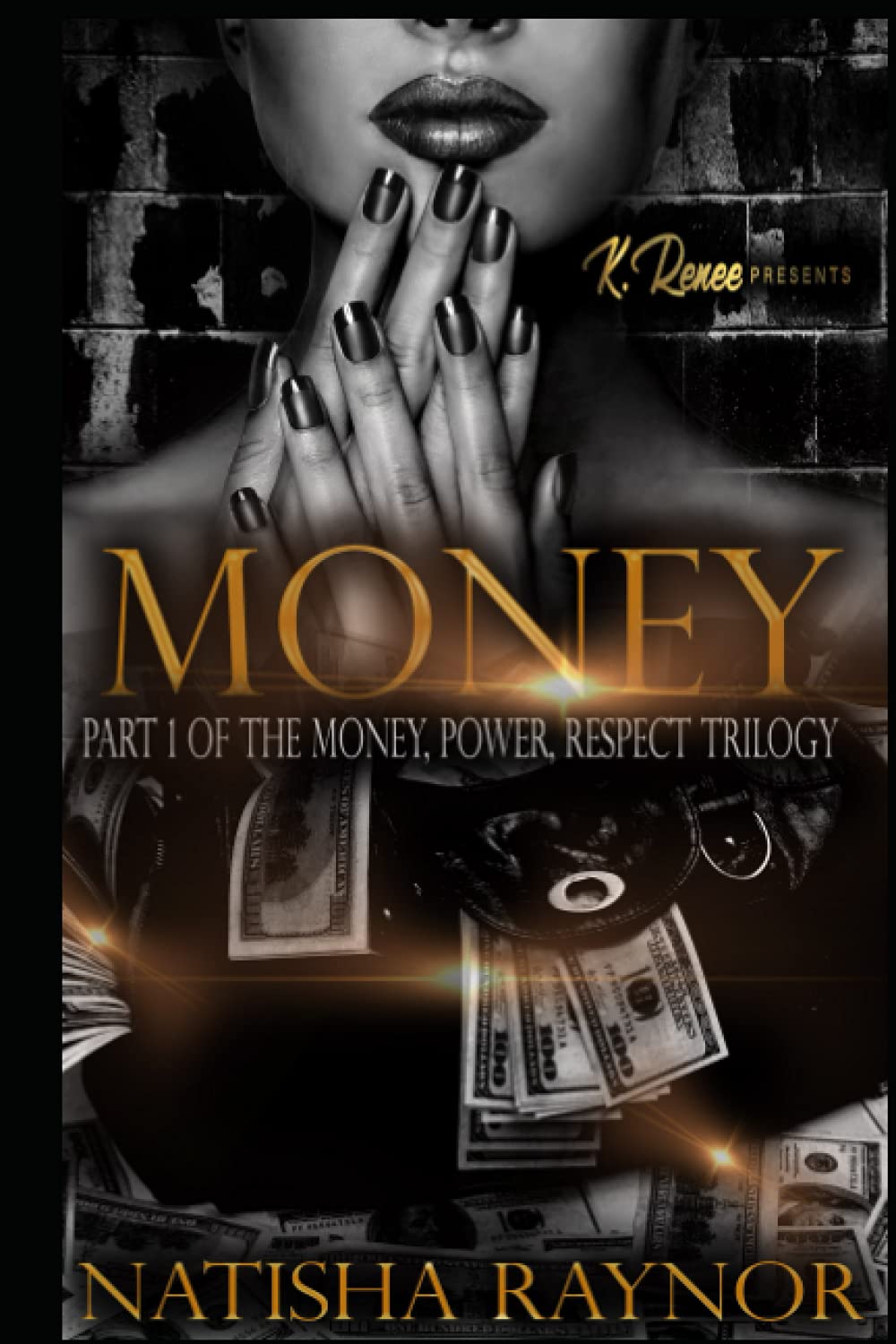 Money: Part one of the Money, Power, Respect Trilogy by Natisha Raynor ...