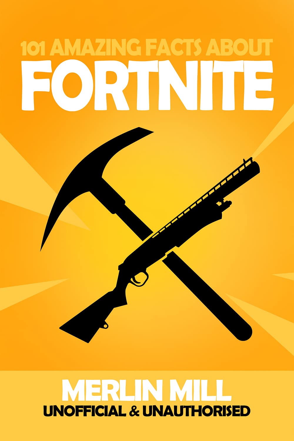 101 Amazing Facts about Fortnite by Merlin Mill | Goodreads