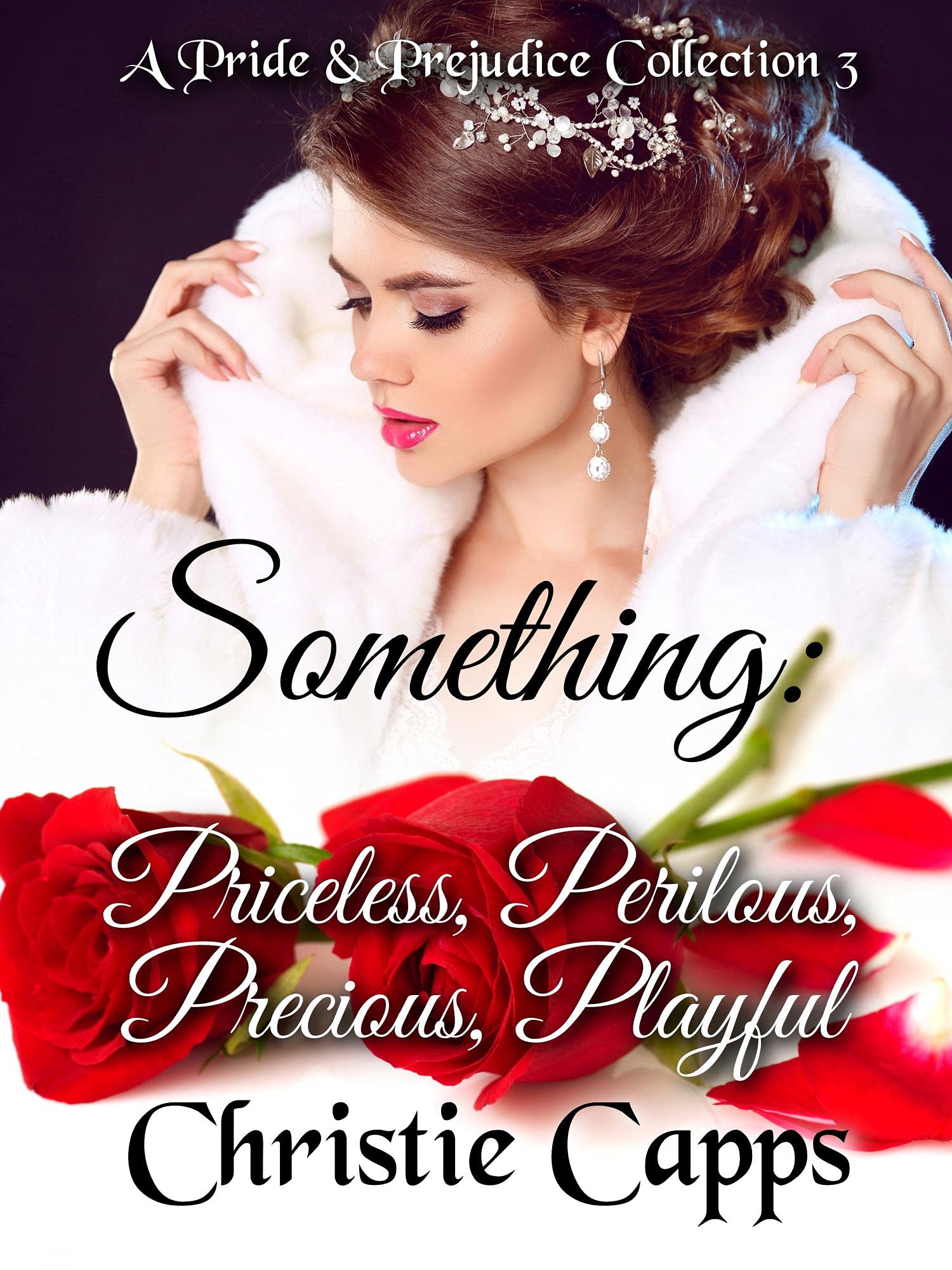 Something: Priceless, Perilous, Precious & Playful: A Pride & Prejudice ...
