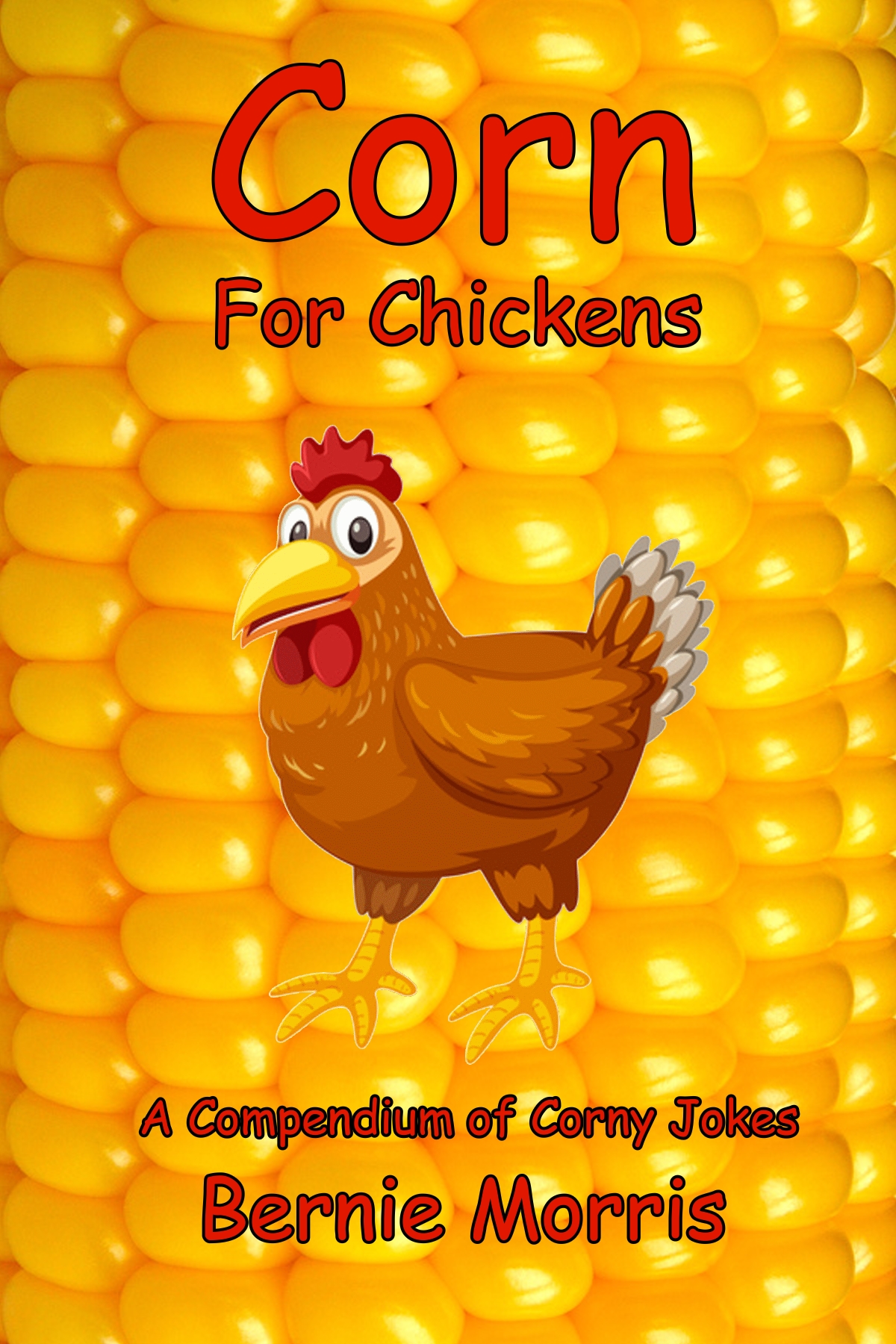 Corn for Chickens by Bernie Morris | Goodreads