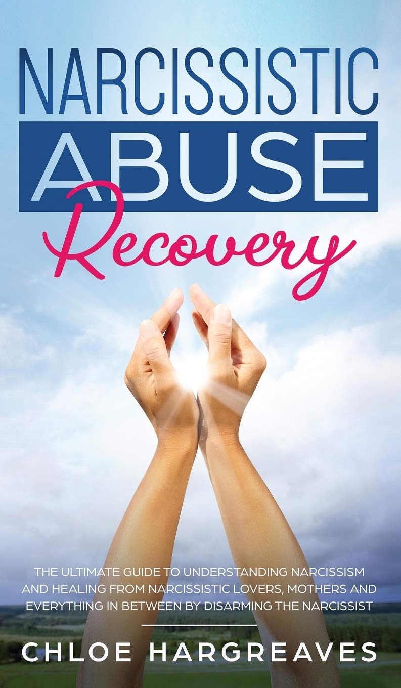 Narcissistic Abuse Recovery The Ultimate Guide To Understanding