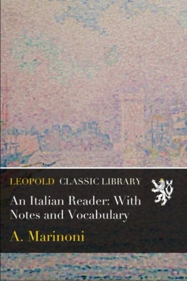 An Italian Reader: With Notes and Vocabulary by A. Marinoni | Goodreads