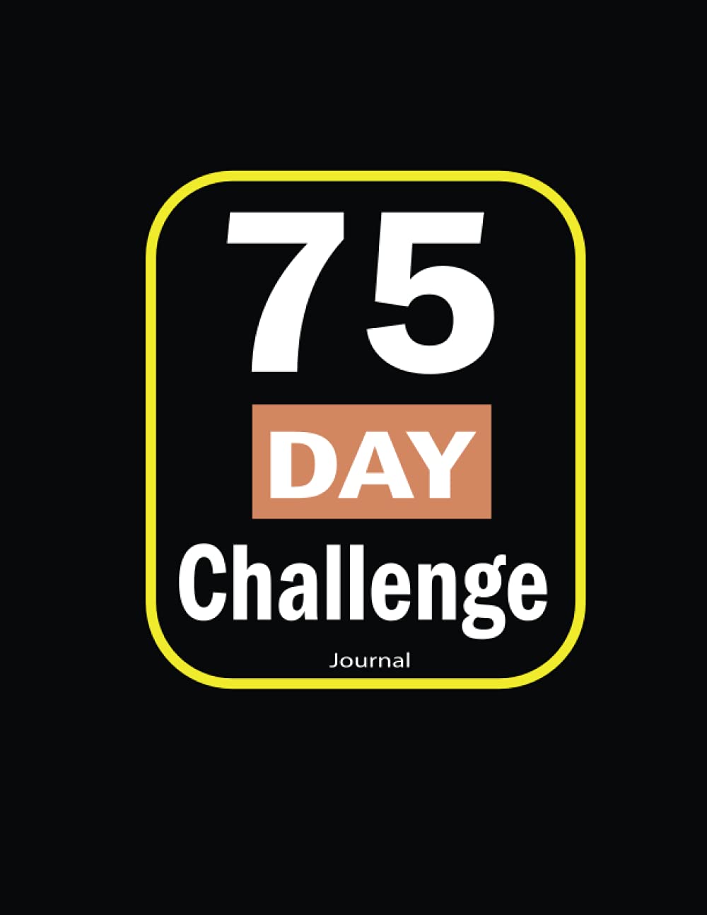 75 Day Challenge Journal Go Hard For 75 Days And Win The War Of Your 