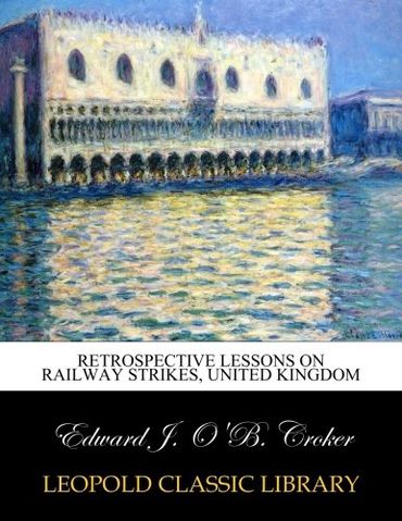 Retrospective lessons on railway strikes, United Kingdom by Edward J. O ...