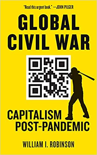 Global Civil War: Capitalism Post-Pandemic by William I. Robinson ...