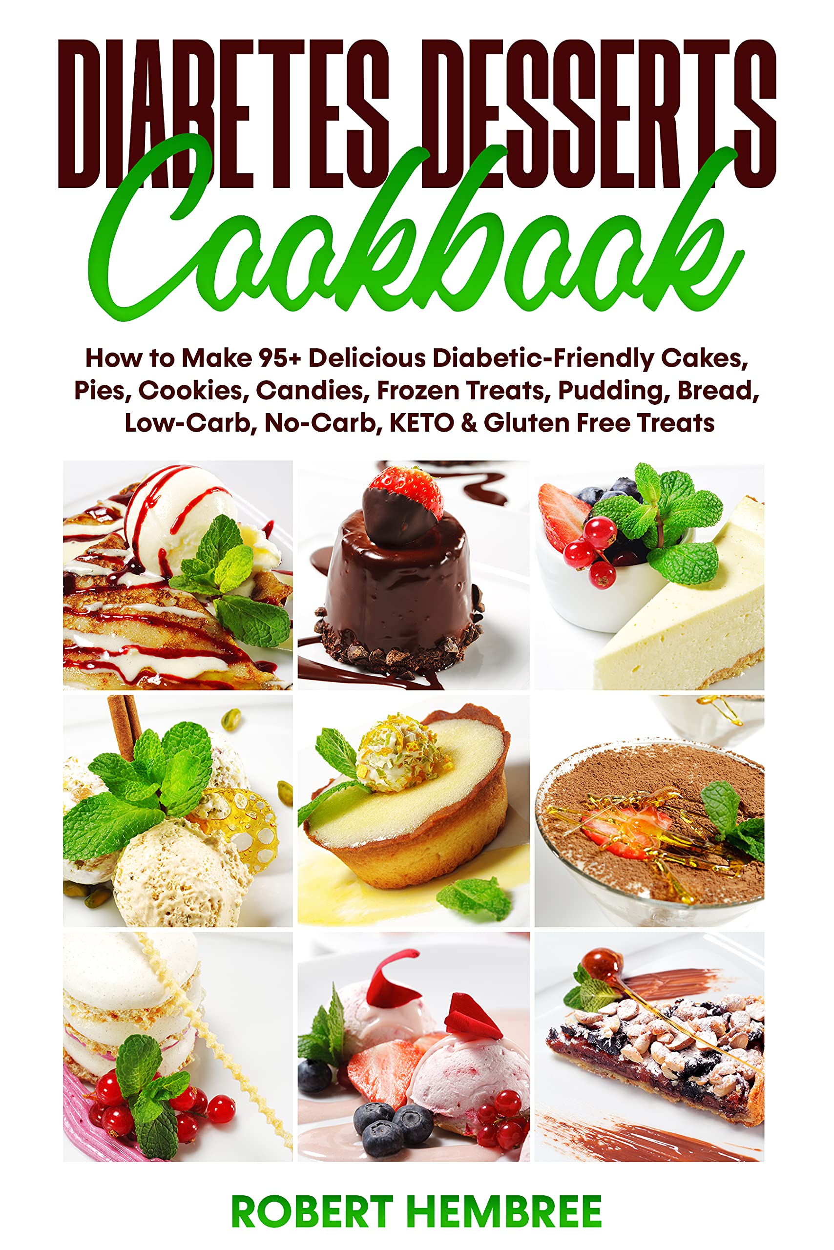 Diabetes Desserts Cookbook: How to Make 95+ Delicious Diabetic-Friendly ...