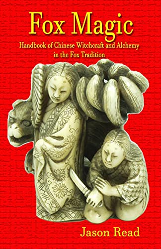 Fox Magic: Handbook of Chinese Witchcraft and Alchemy in the Fox ...