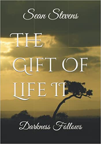The Gift Of Life II: Darkness Follows by Sean Stevens | Goodreads