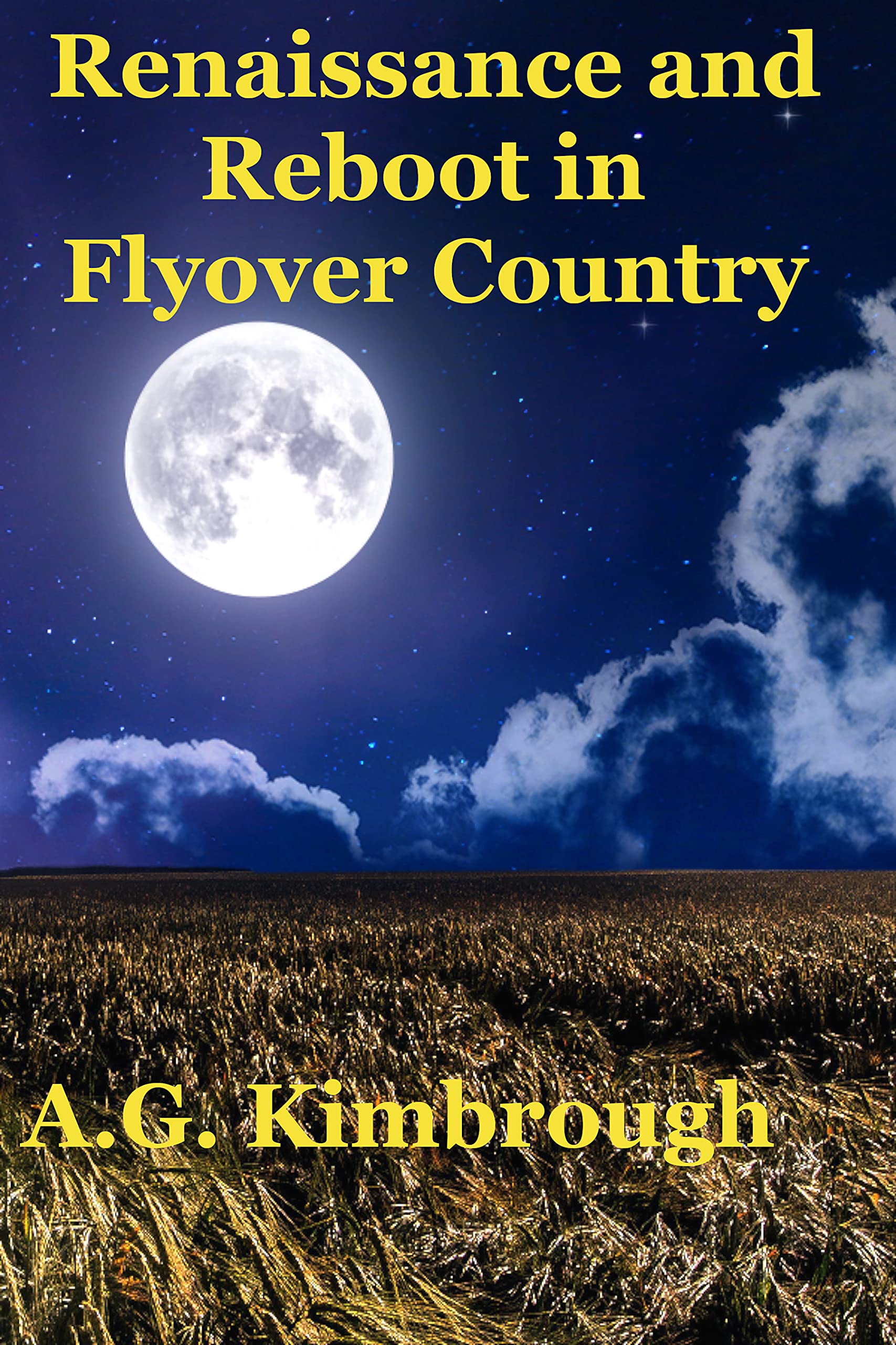 Renaissance and Reboot in Flyover Country by A.G. Kimbrough | Goodreads