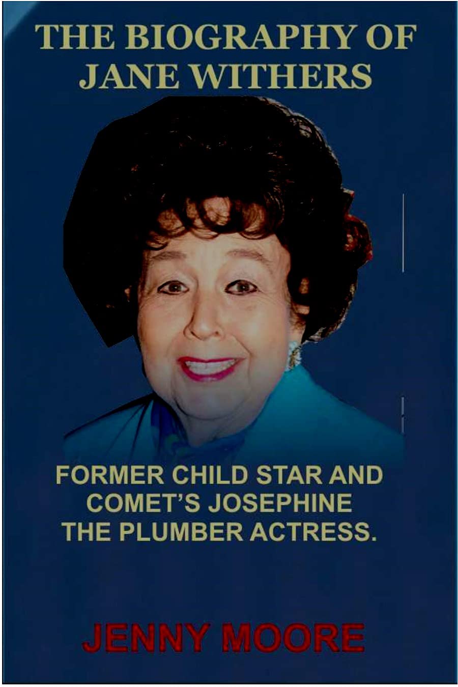 Jane Withers Biography Jane Withers: Twentieth Century Fox Film Star: