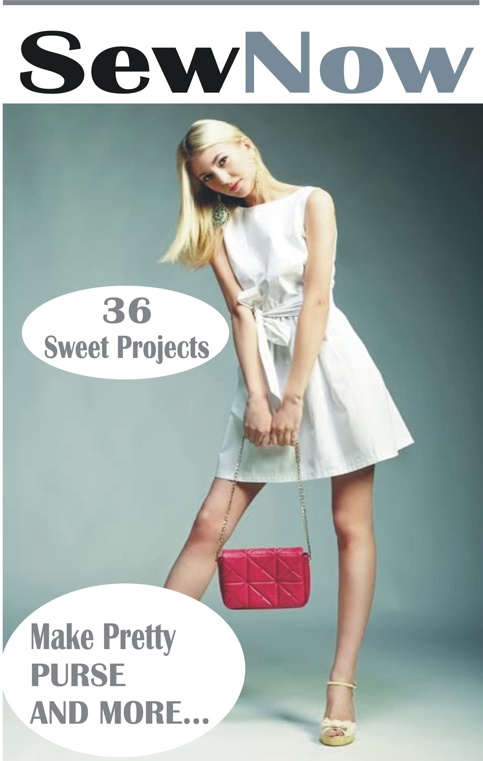 Sew Now: Make Pretty Purse and More... by Mercy Johnson | Goodreads