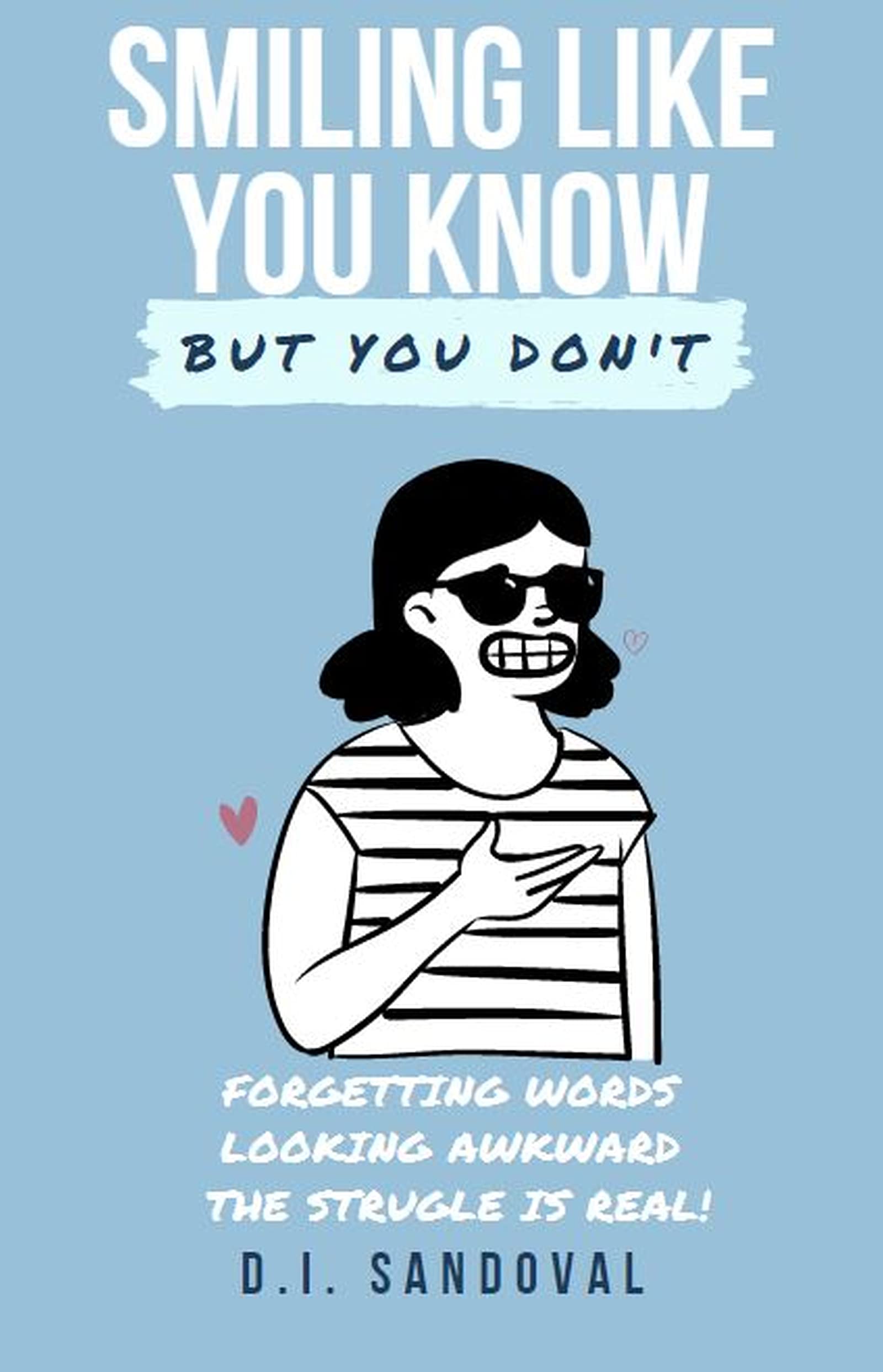 Smiling like you know, but you don't: Forgetting words, looking awkward ...