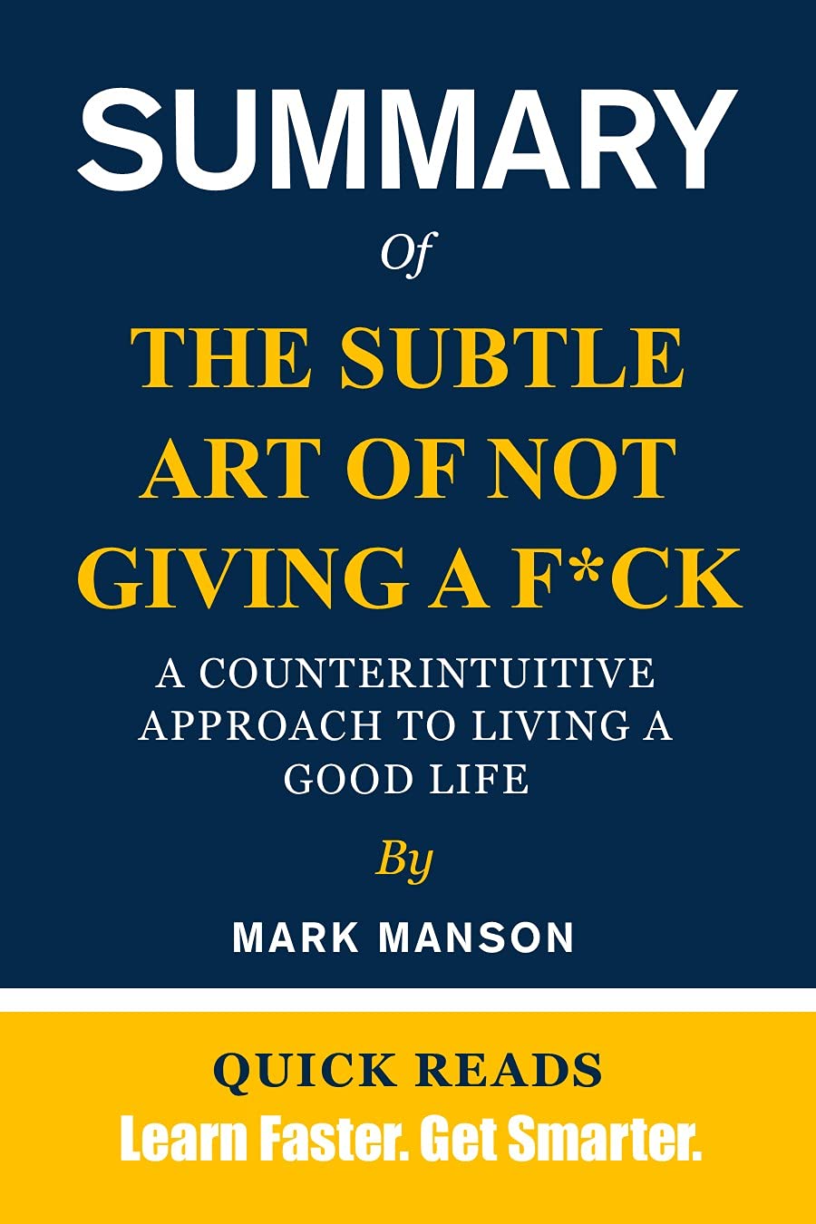 SUMMARY OF THE SUBTLE ART OF NOT GIVING A F*CK: A Counterintuitive ...