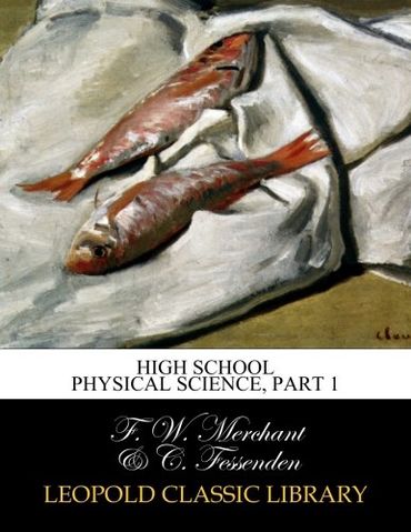 High school physical science, part 1 by F. W. Merchant | Goodreads