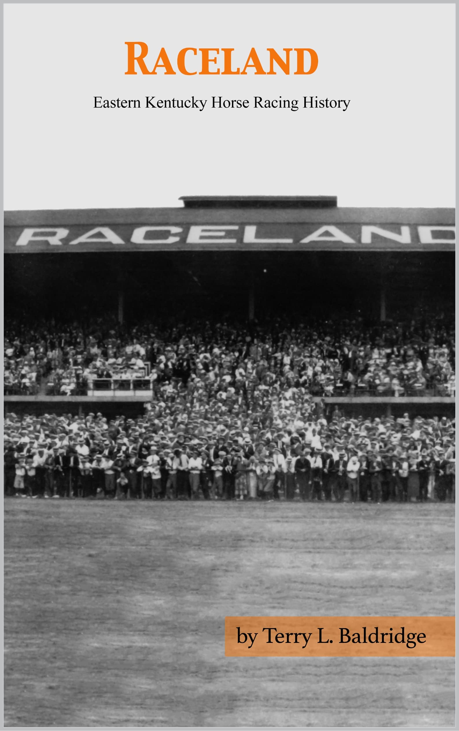 Raceland: Eastern Kentucky Horse Racing History by Terry L. Baldridge ...