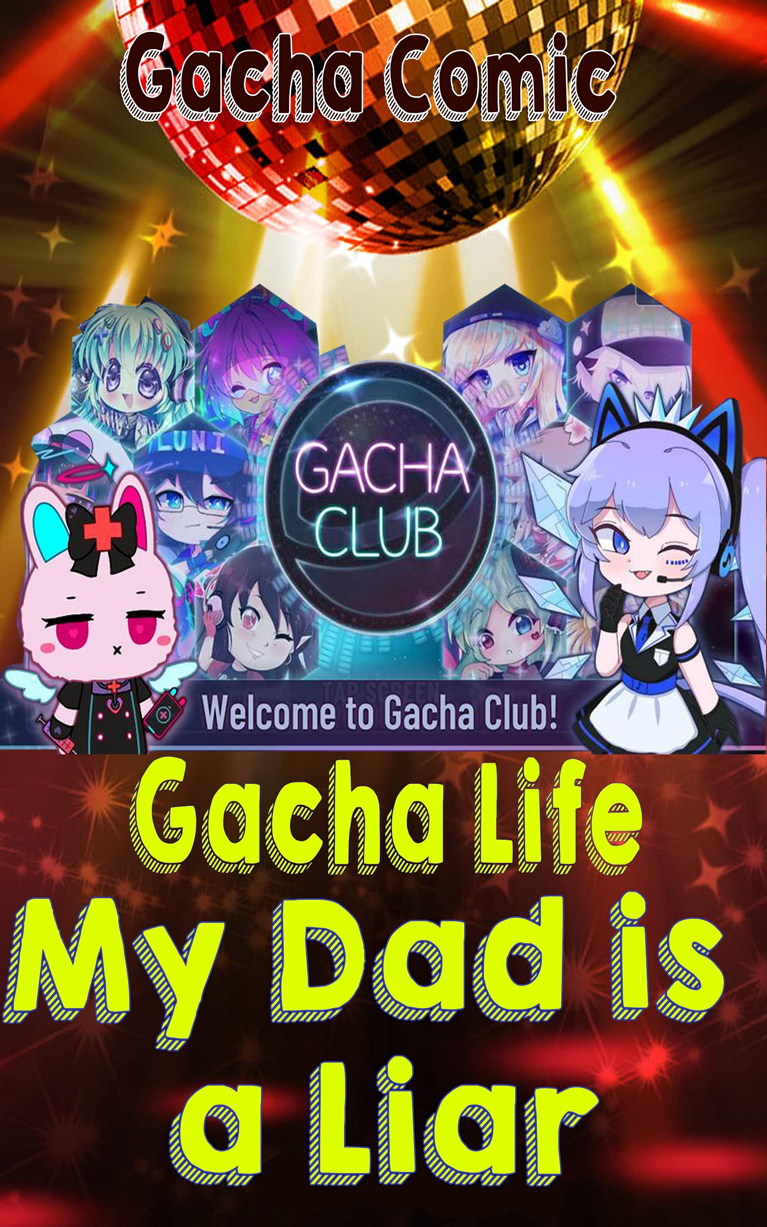 gacha club comics funny: Gacha Life_My Dad is a Liar by Victor Hadden ...
