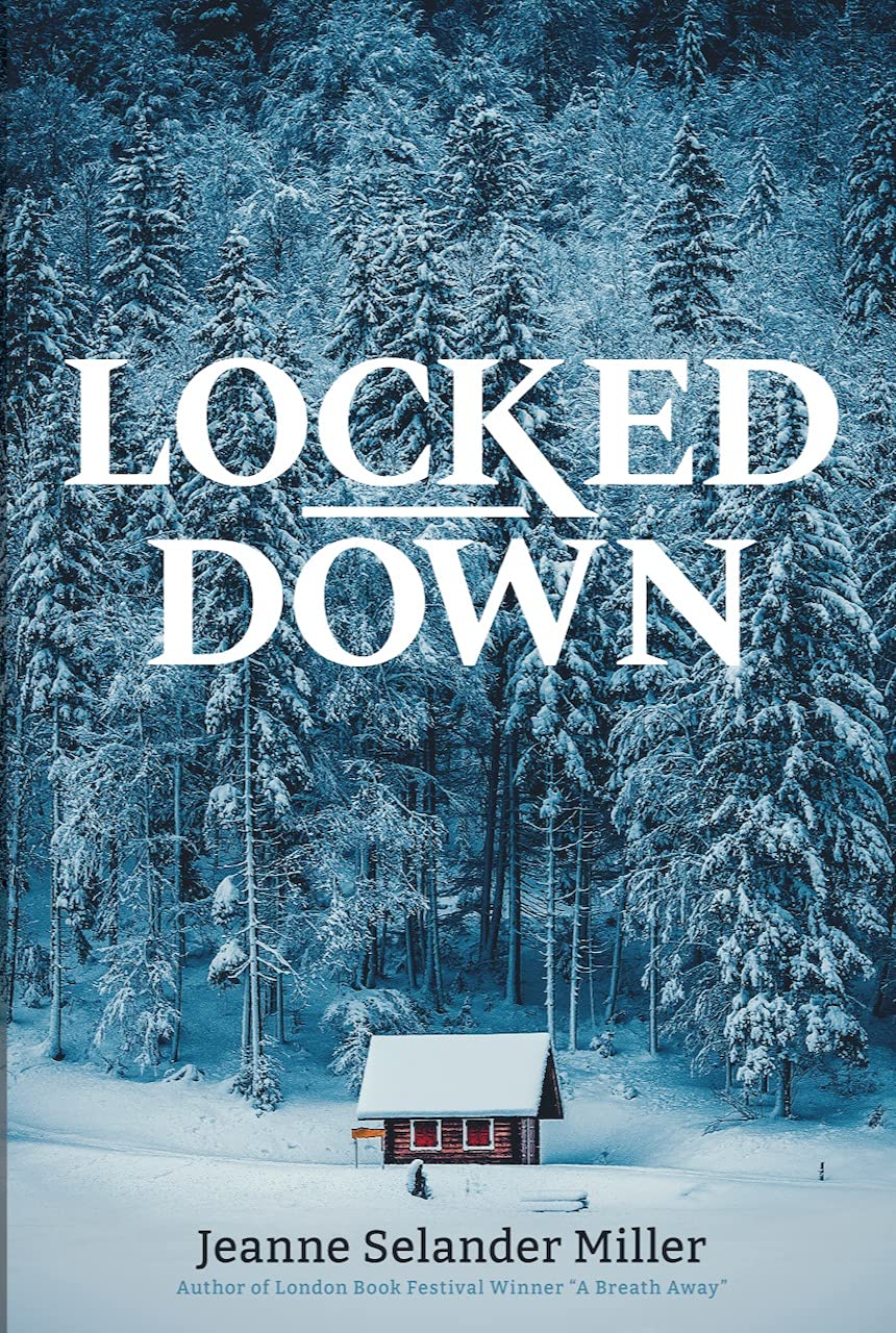 Locked Down by Jeanne Selander Miller | Goodreads