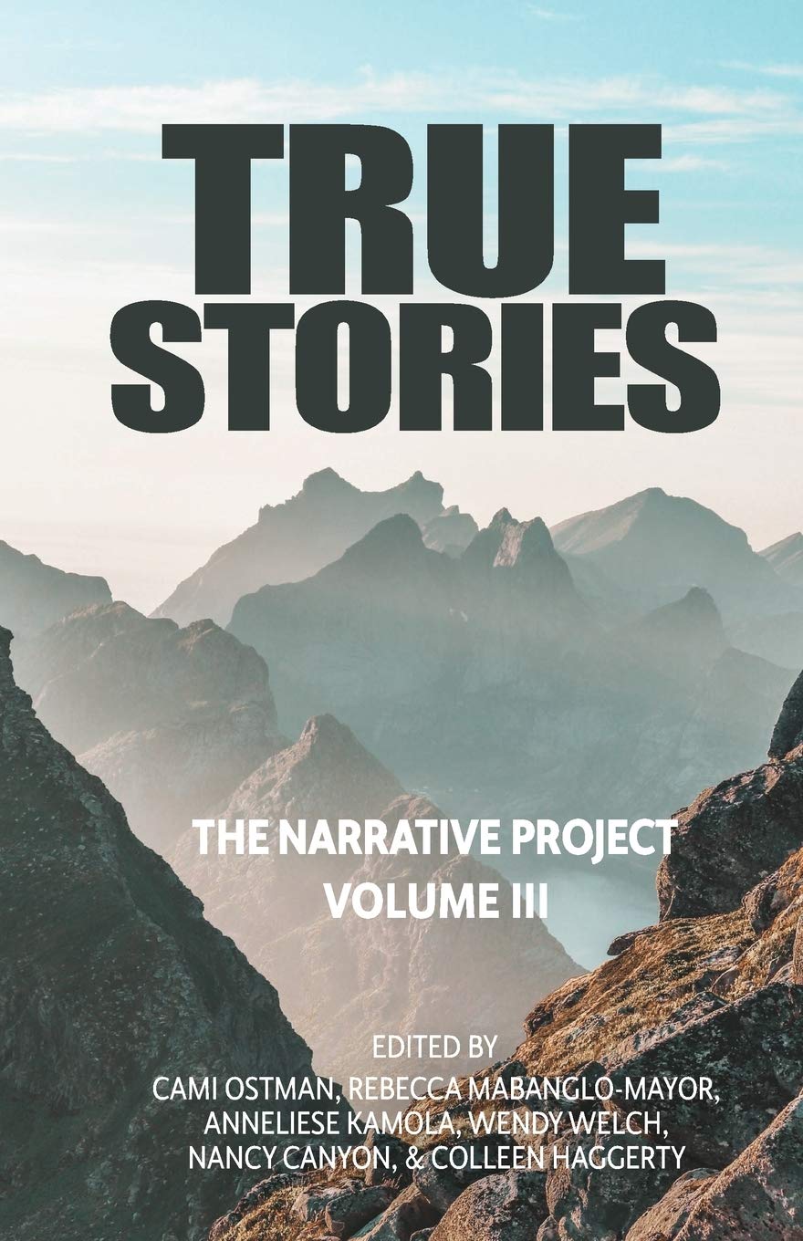 True Stories: The Narrative Project Volume III by Cami A Ostman | Goodreads