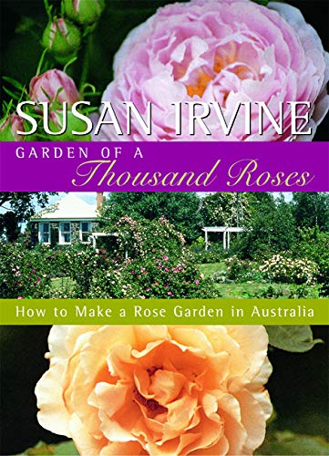 Garden of a Thousand Roses: How to Make a Rose Garden in Australia by ...