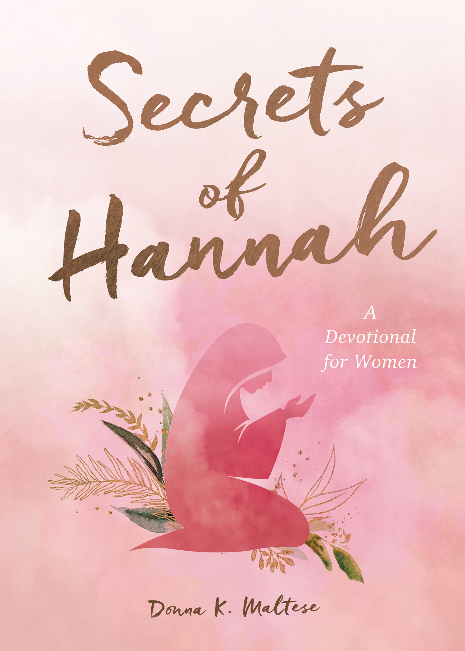 Secrets of Hannah: A Devotional for Women by Donna K. Maltese | Goodreads
