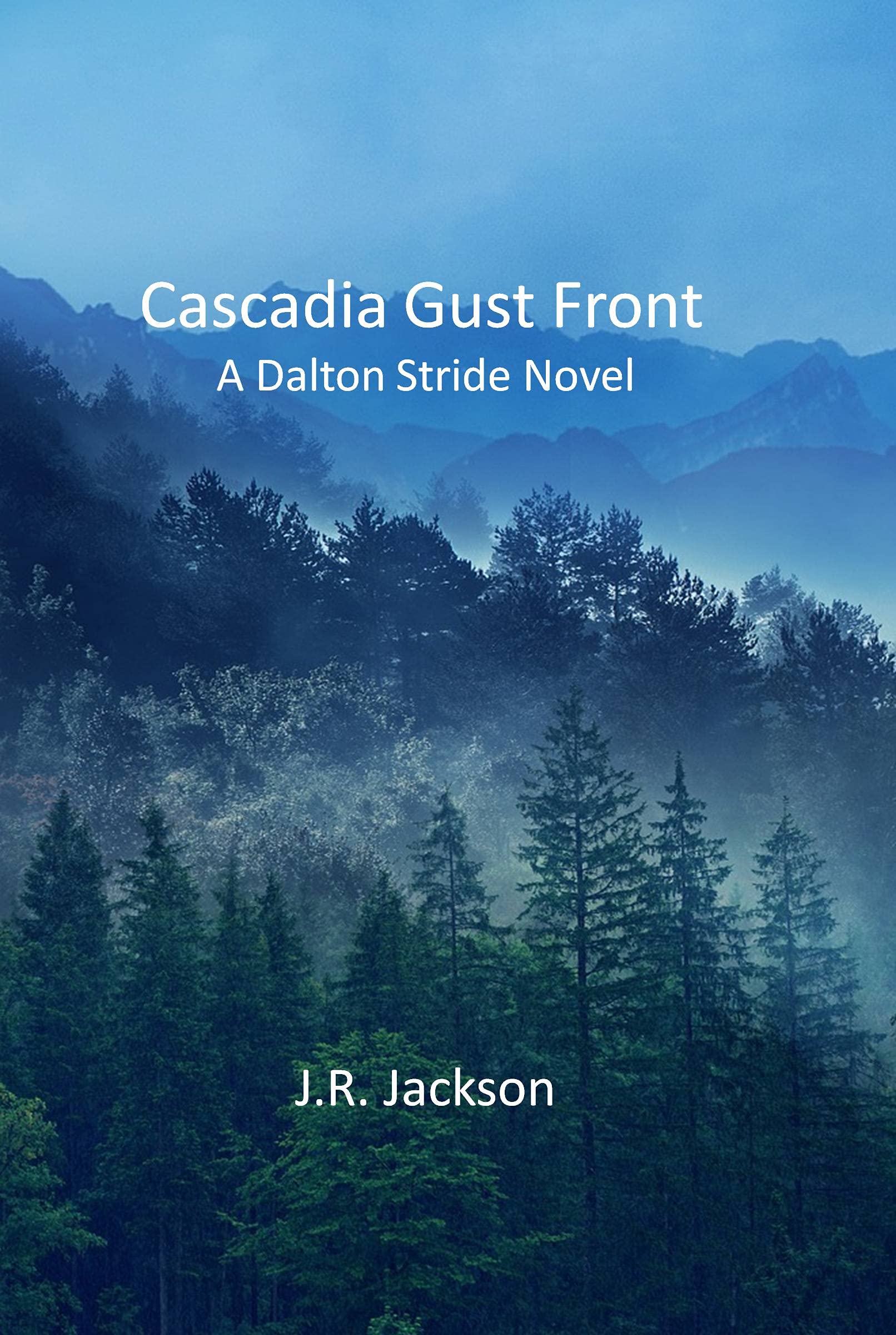 Cascadia Gust Front: A Dalton Stride Novel by J.R. Jackson | Goodreads