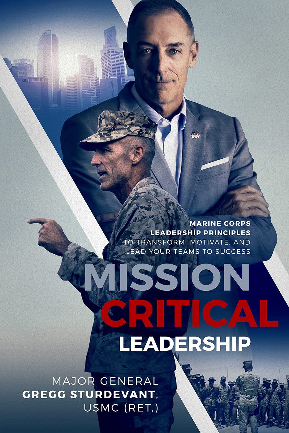 Mission Critical Leadership: Marine Corps Leadership Principles to ...