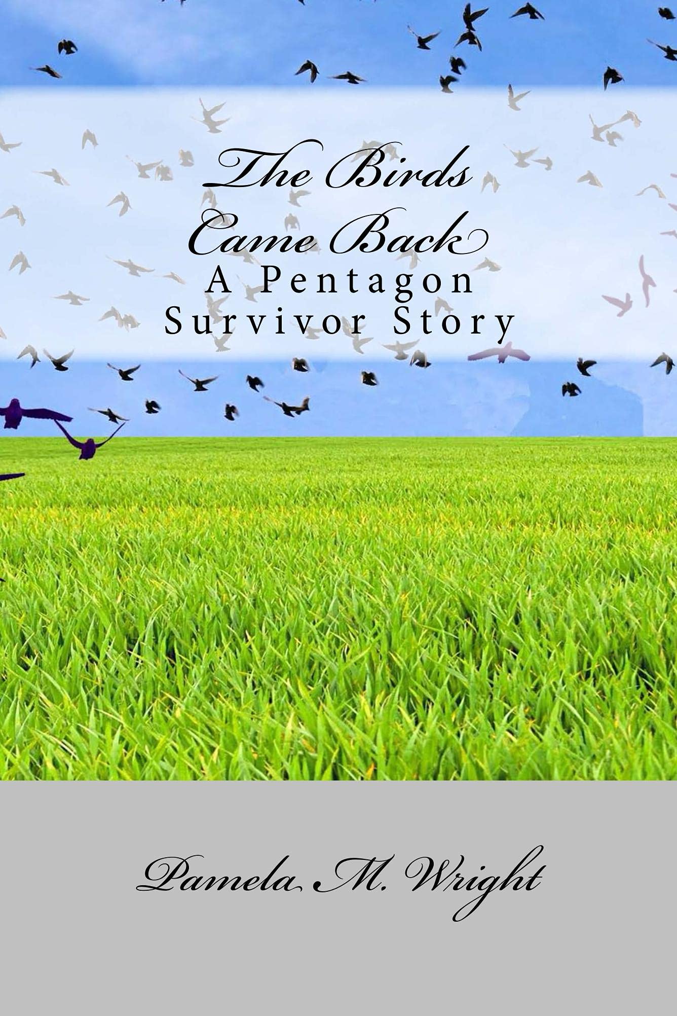 The Birds Came Back: A Pentagon Survivor Story by Pamela M Wright ...