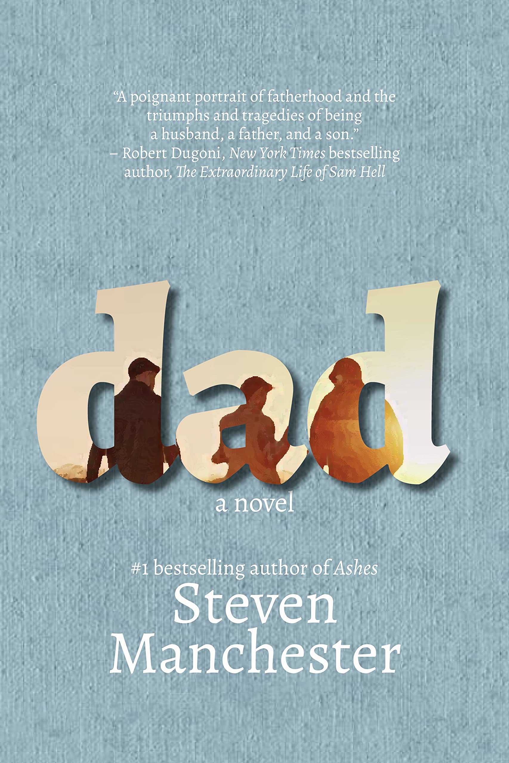 Dad: A Novel by Steven Manchester | Goodreads