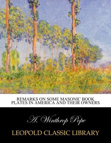 Remarks on some masonic book plates in America and their owners by A ...