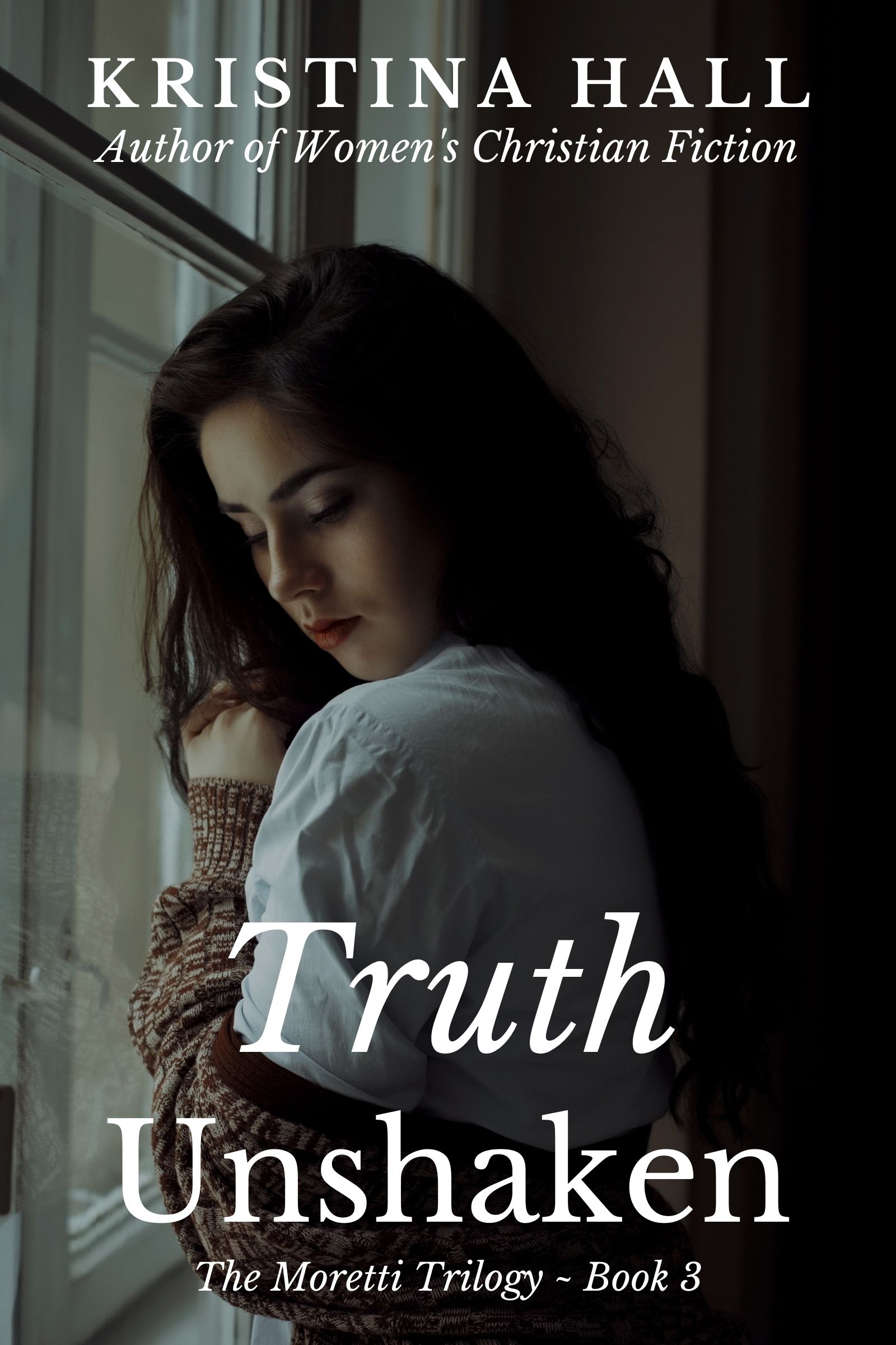 Truth Unshaken (The Moretti Trilogy, #3) by Kristina Hall | Goodreads
