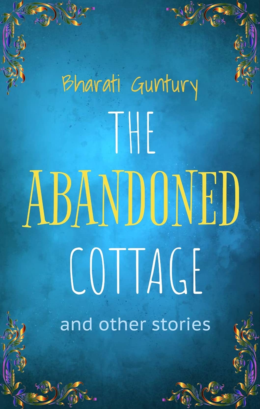 The Abandoned Cottage and Other Stories: Fascinating mystery stories ...