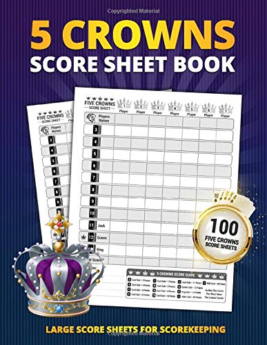 5 Crowns Score Sheet Book: 100 Large Score Sheets For Scorekeeping ...