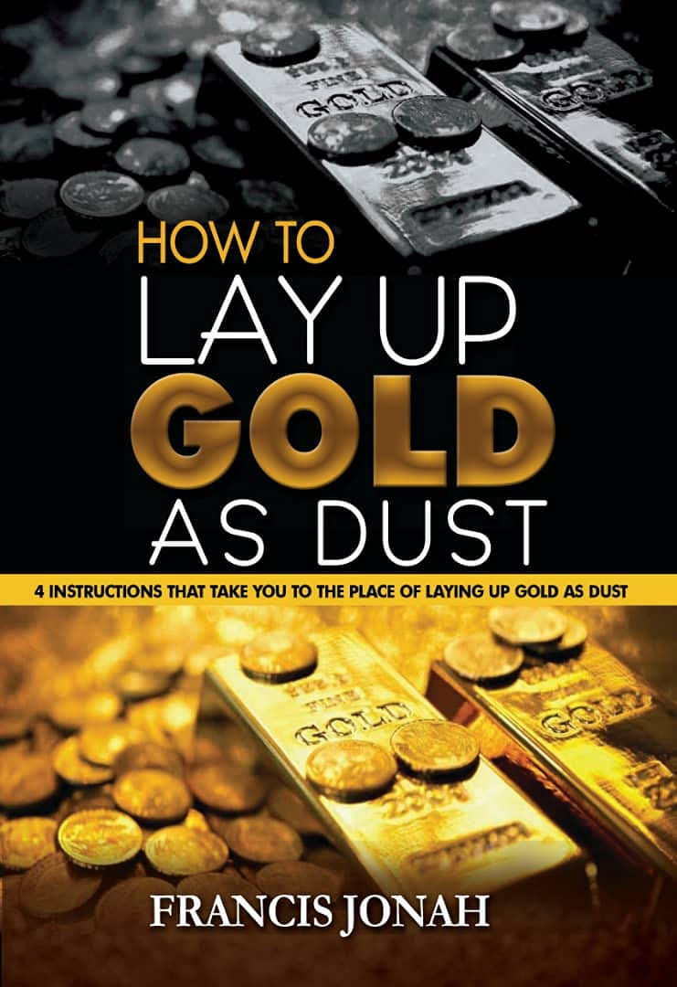 How To Lay Up Gold As Dust: 4 Instructions That will Take You to the ...