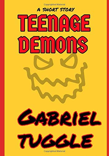 Teenage Demons: A Short Story by Gabriel Tuggle | Goodreads