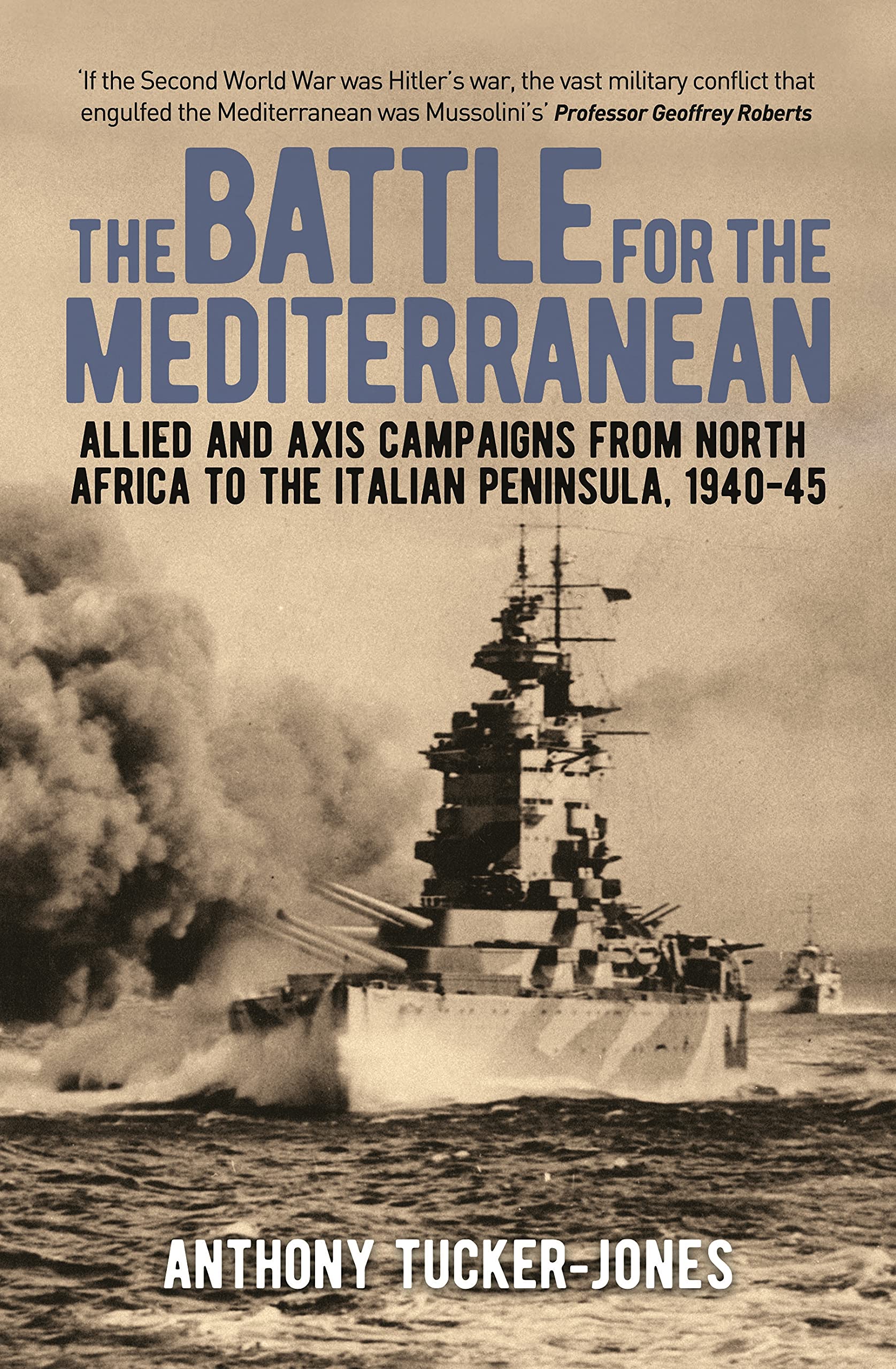 The Battle for the Mediterranean by Anthony Tucker-Jones | Goodreads