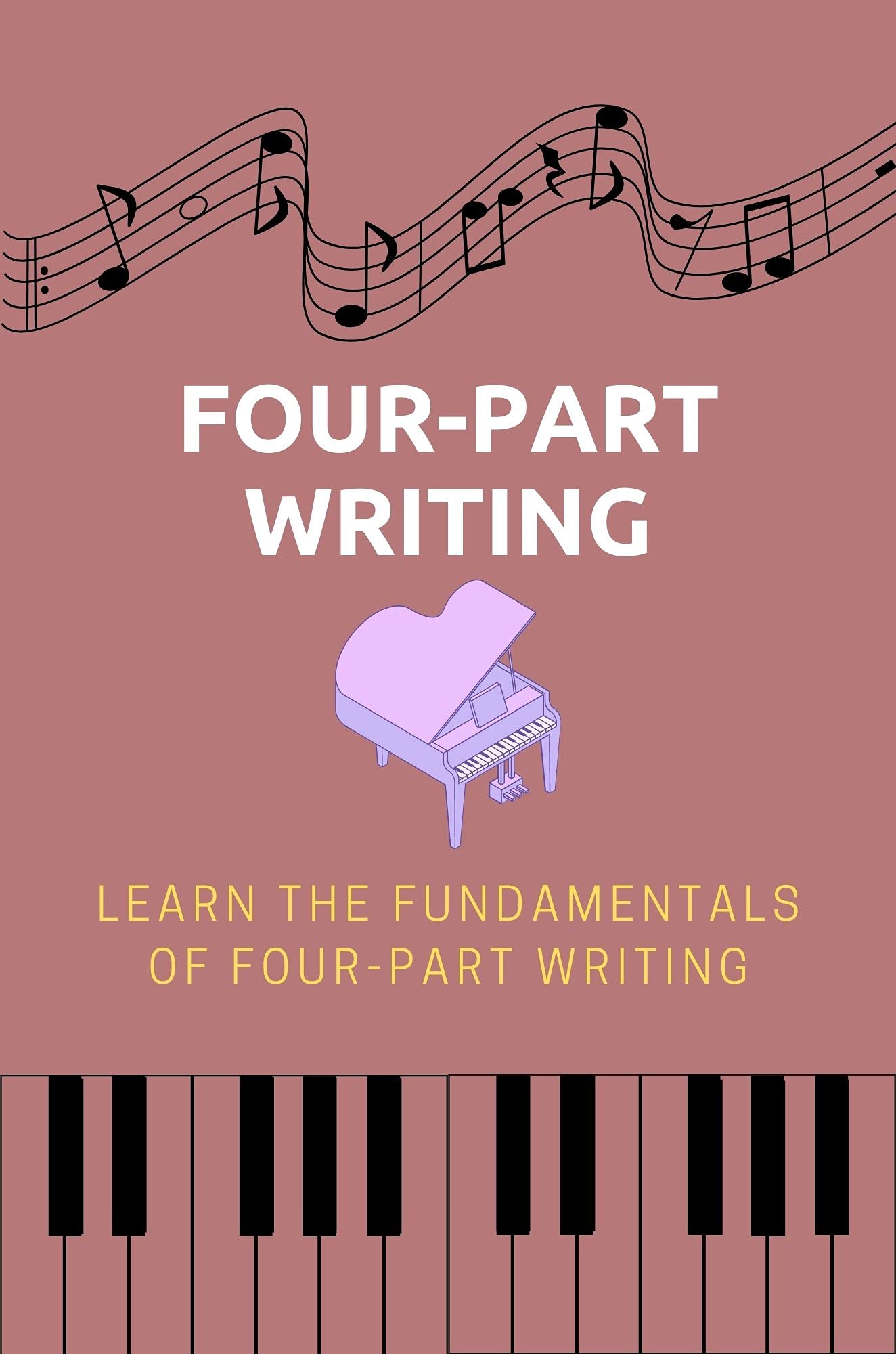 Four-Part Writing: Learn The Fundamentals Of Four-Part Writing ...