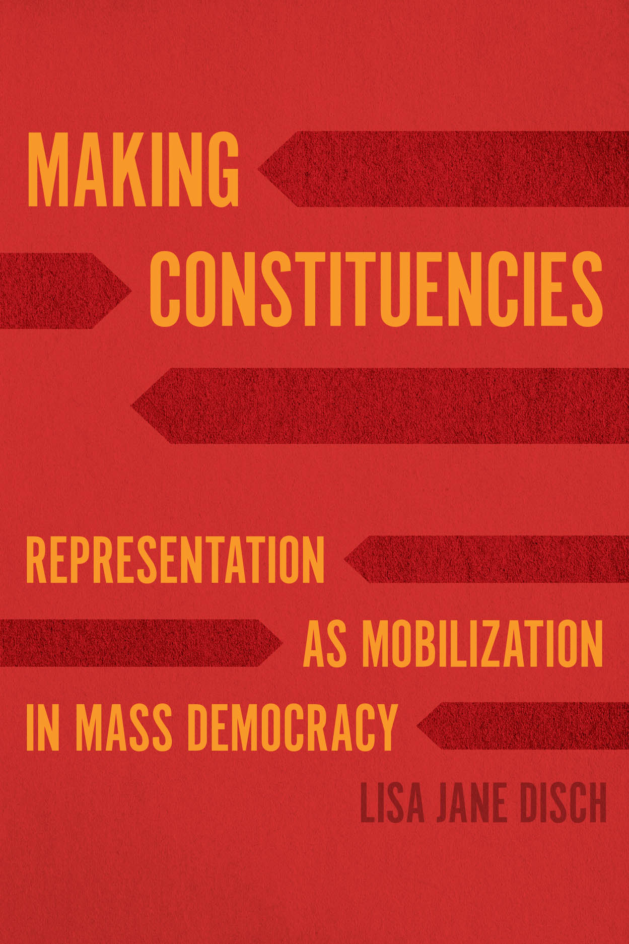 Making Constituencies: Representation as Mobilization in Mass Democracy ...