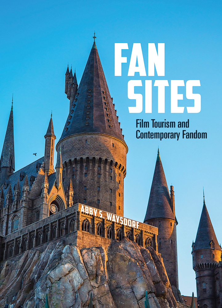 Fan Sites Film Tourism And Contemporary Fandom By Abby S Waysdorf
