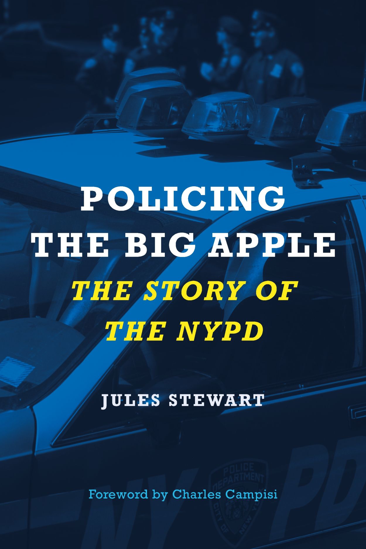 Policing the Big Apple: The Story of the NYPD by Jules Stewart | Goodreads