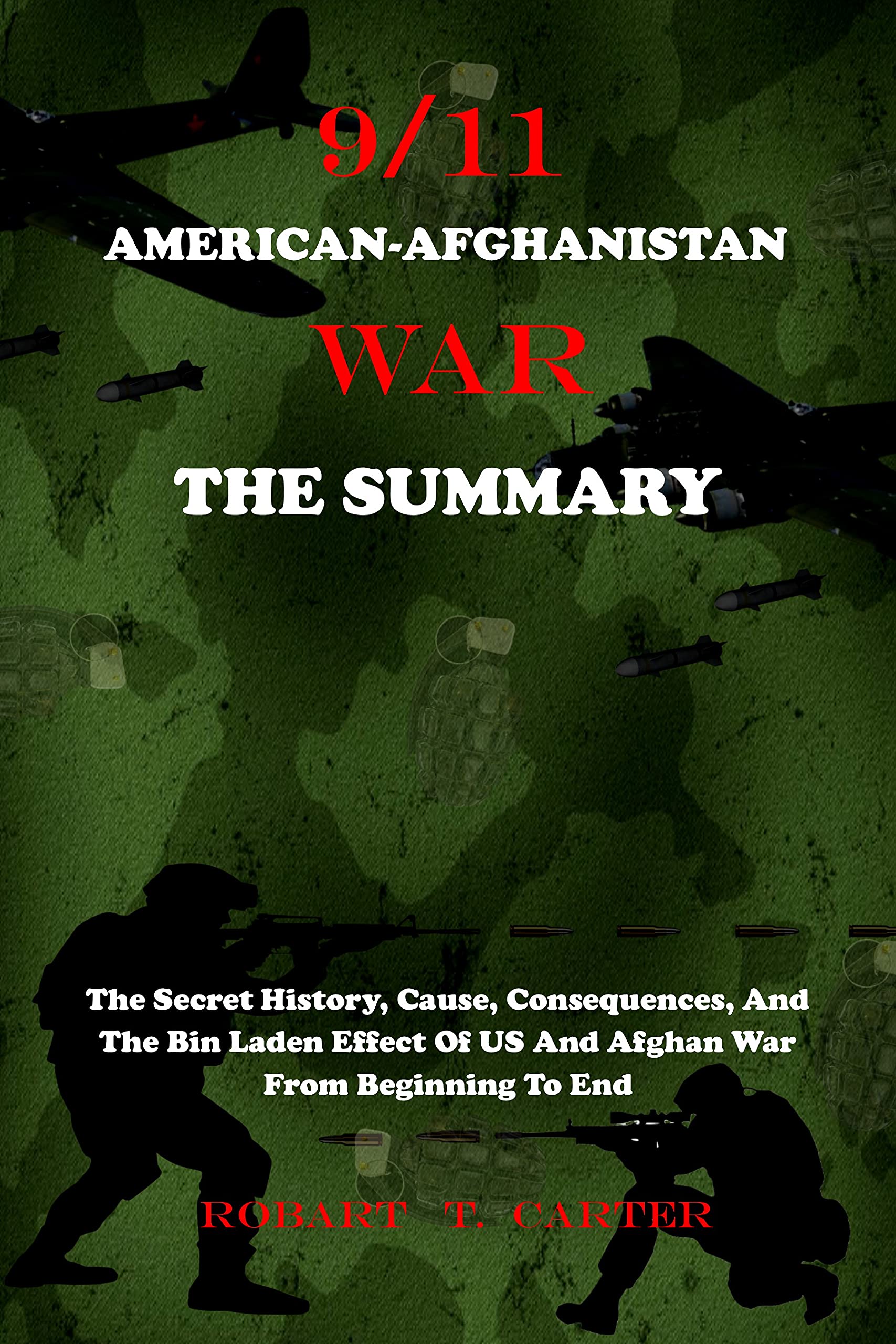 9/11 AMERICAN-AFGHANISTAN WAR THE SUMMARY: The Secret History, Cause ...