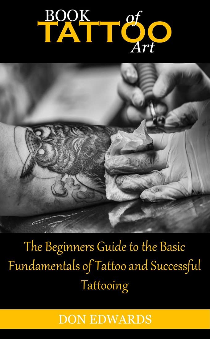 BOOK OF TATTOO ART: The Beginners Guide to the Basic Fundamentals of ...