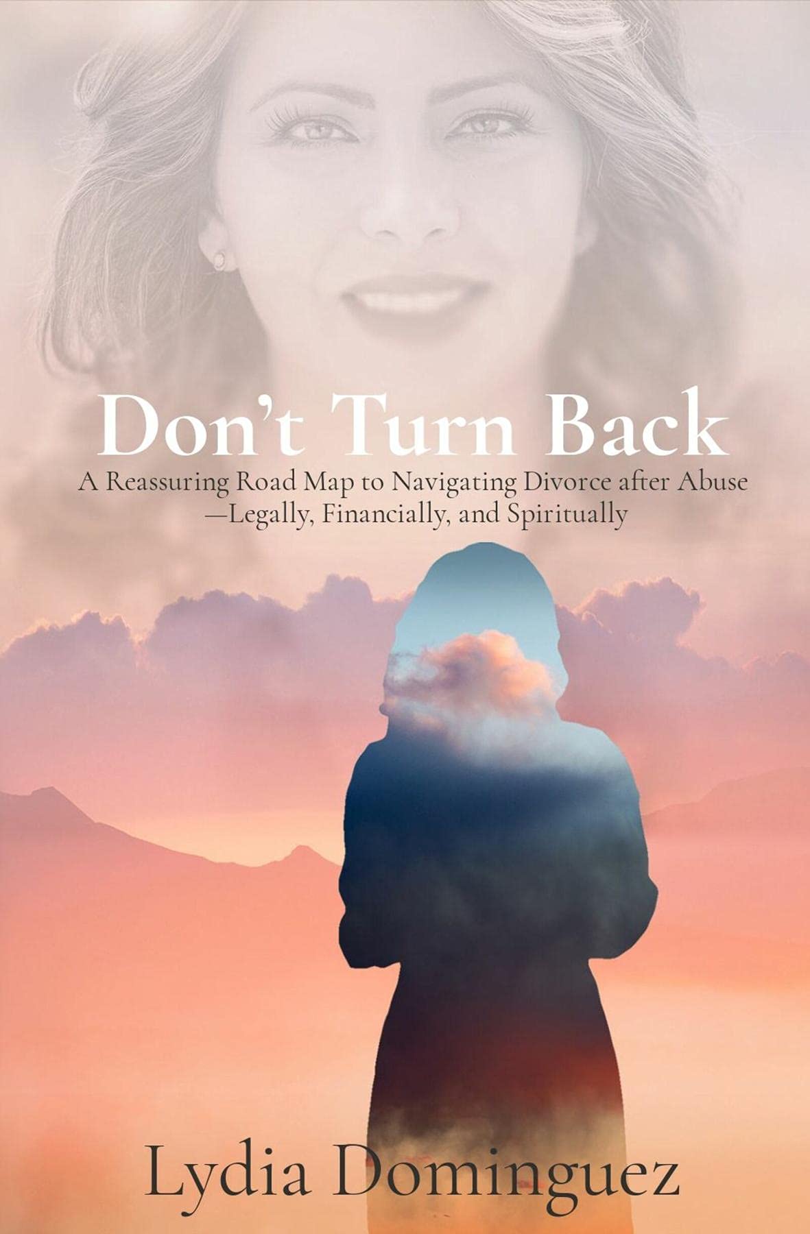 Don't Turn Back: A Reassuring Road Map to Navigating Divorce after ...