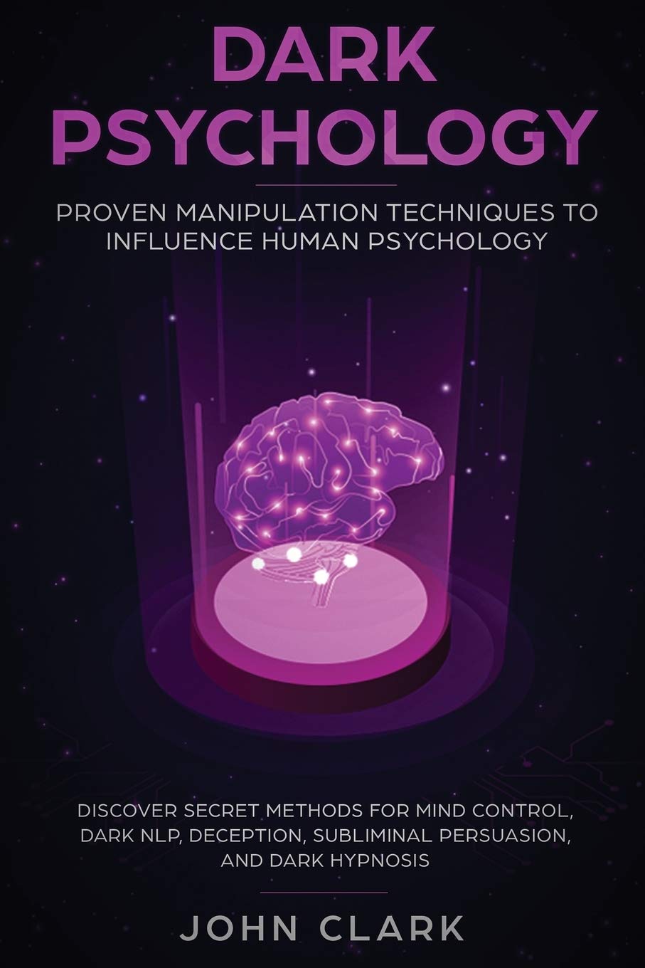 Dark Psychology: Proven Manipulation Techniques to Influence Human ...