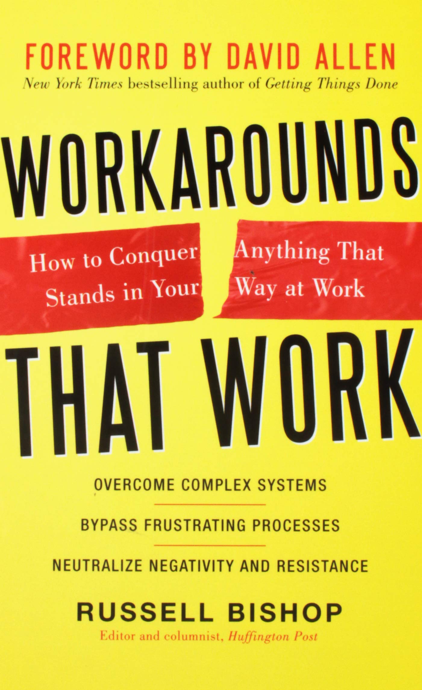 Workarounds That Work: How to Conquer Anything That Stands in Your Way ...
