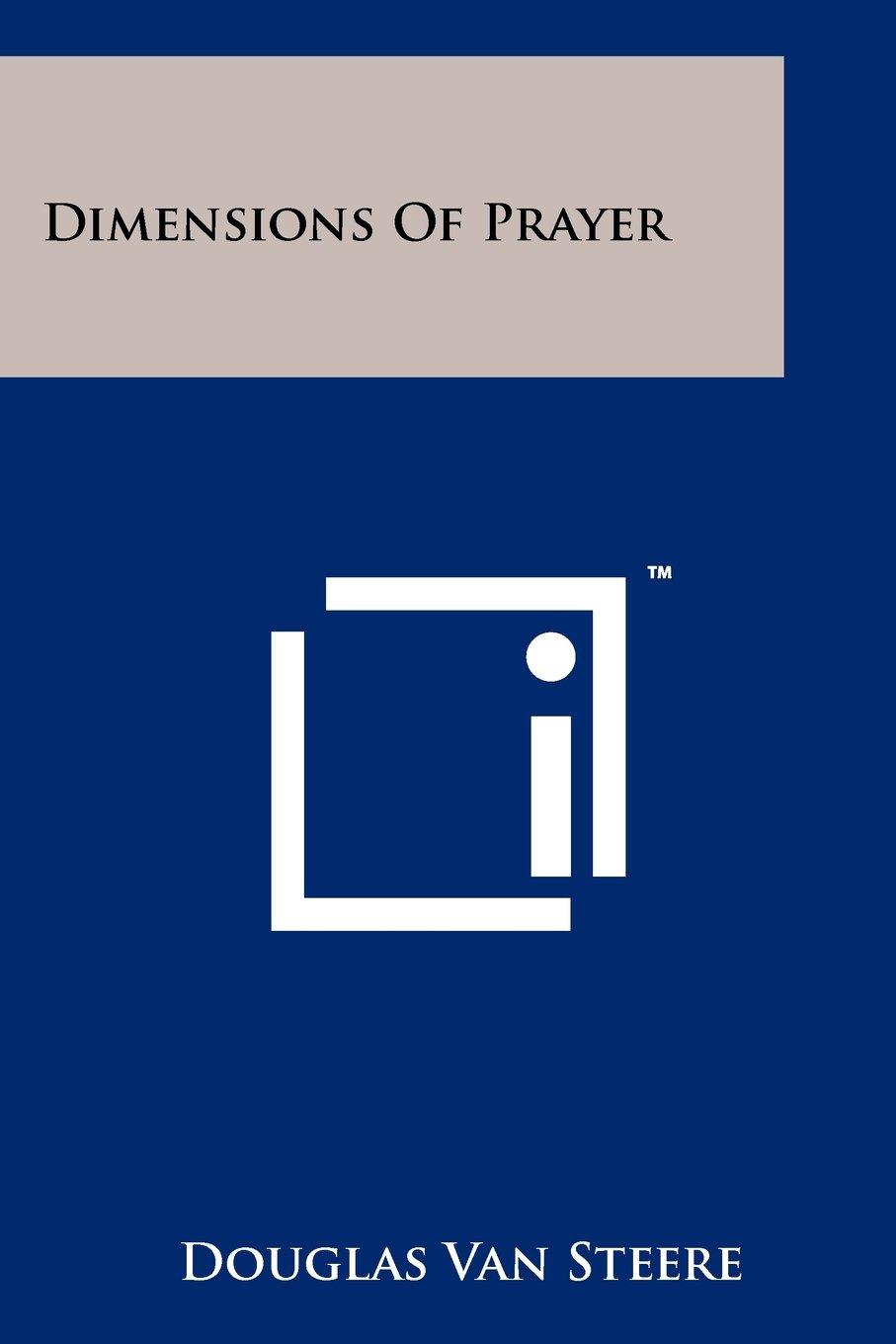 Dimensions Of Prayer by Douglas V. Steere | Goodreads