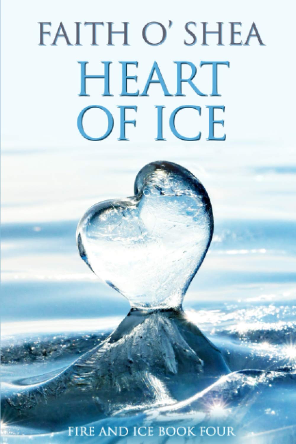 Heart of Ice by Faith O'Shea | Goodreads