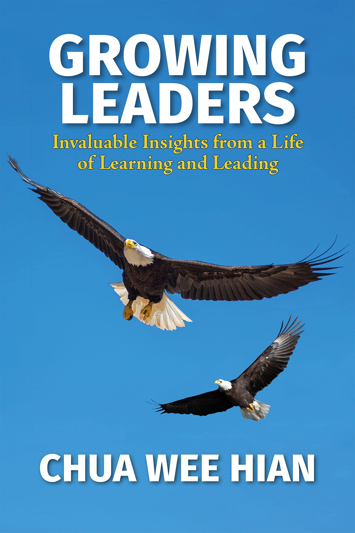 Growing Leaders: Invaluable Insights from a Life of Learning and ...