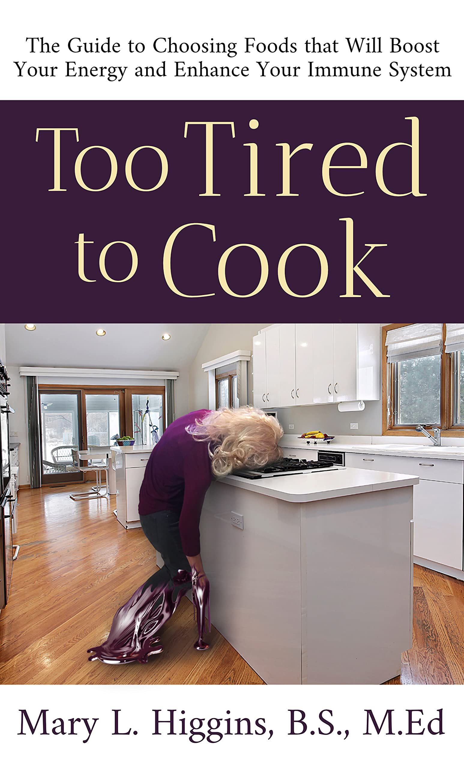 Too Tired to Cook: The Guide to Choosing Foods That Will Boost Your ...