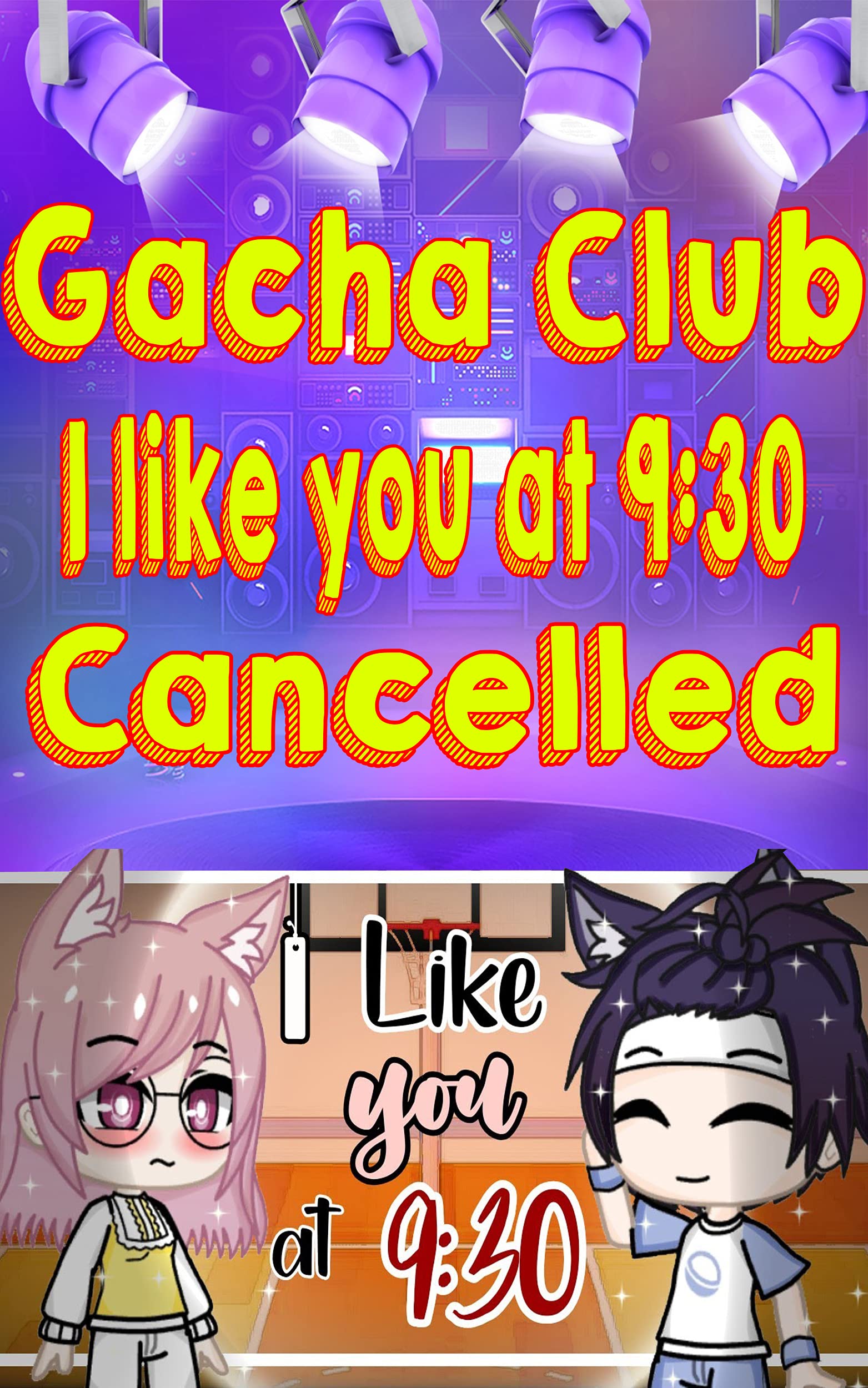 Gacha Life Comic Story: Gacha Club_I like you at 9:30_Cancelled by ...